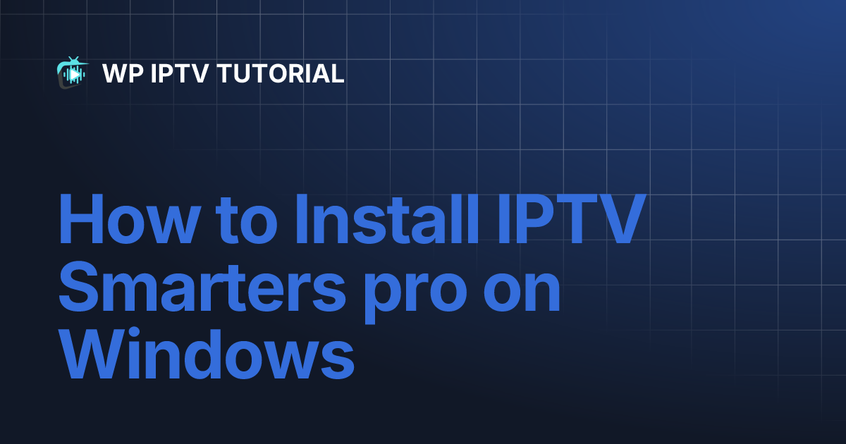 How to Install IPTV Smarters pro on Windows | WP IPTV TUTORIAL